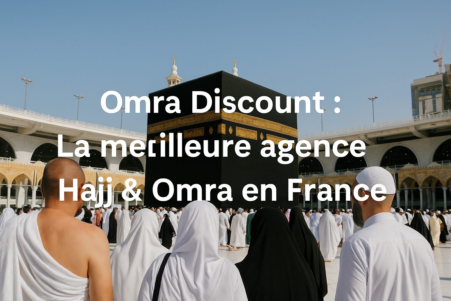 Omra Discount : La meilleure agence Hajj & Omra en France - OMRADISCOUNT